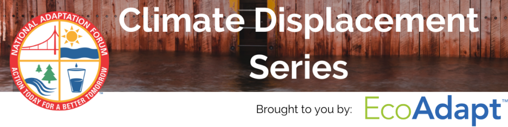 Climate Displacement Series – National Adaptation Forum